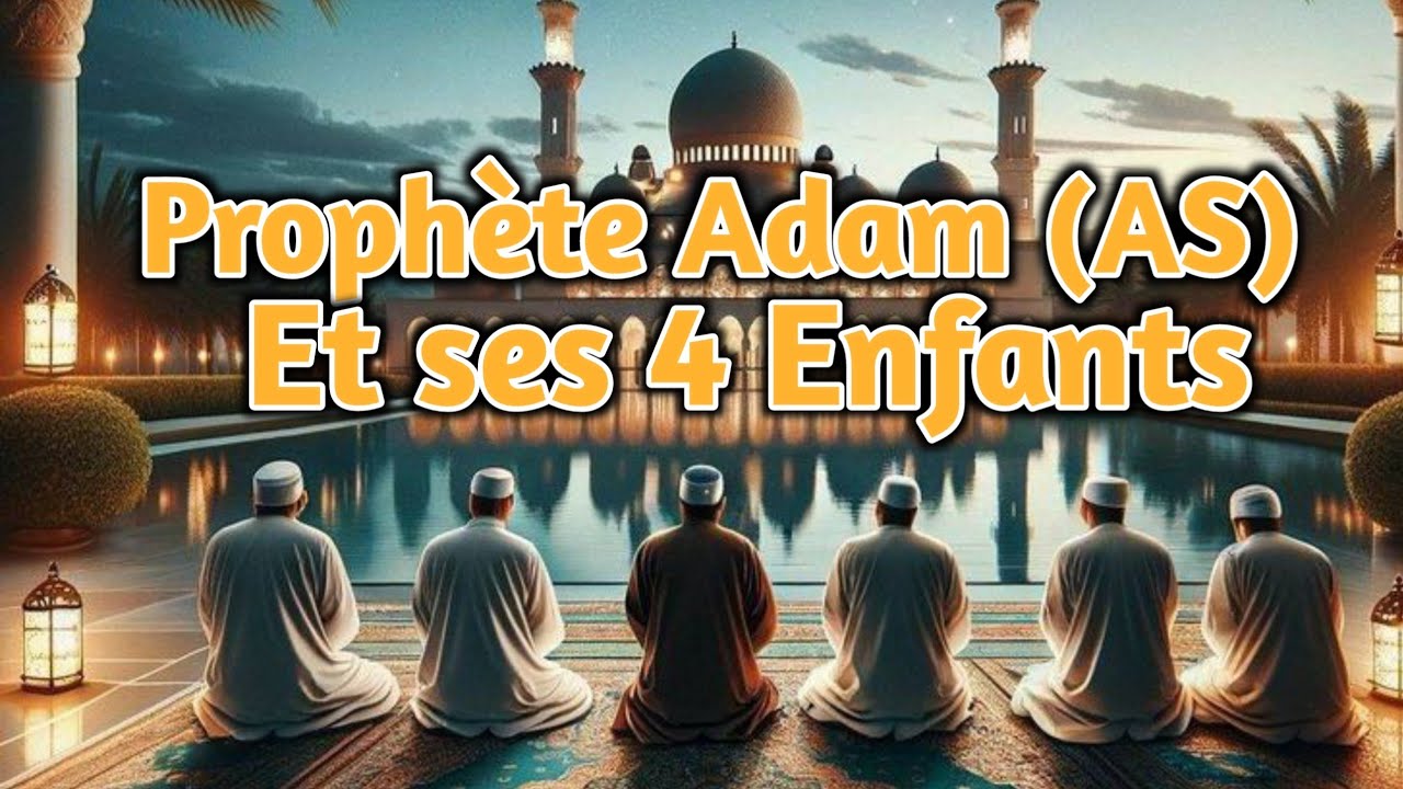 Prophète Adam (aleyhi Salam) - YouTube