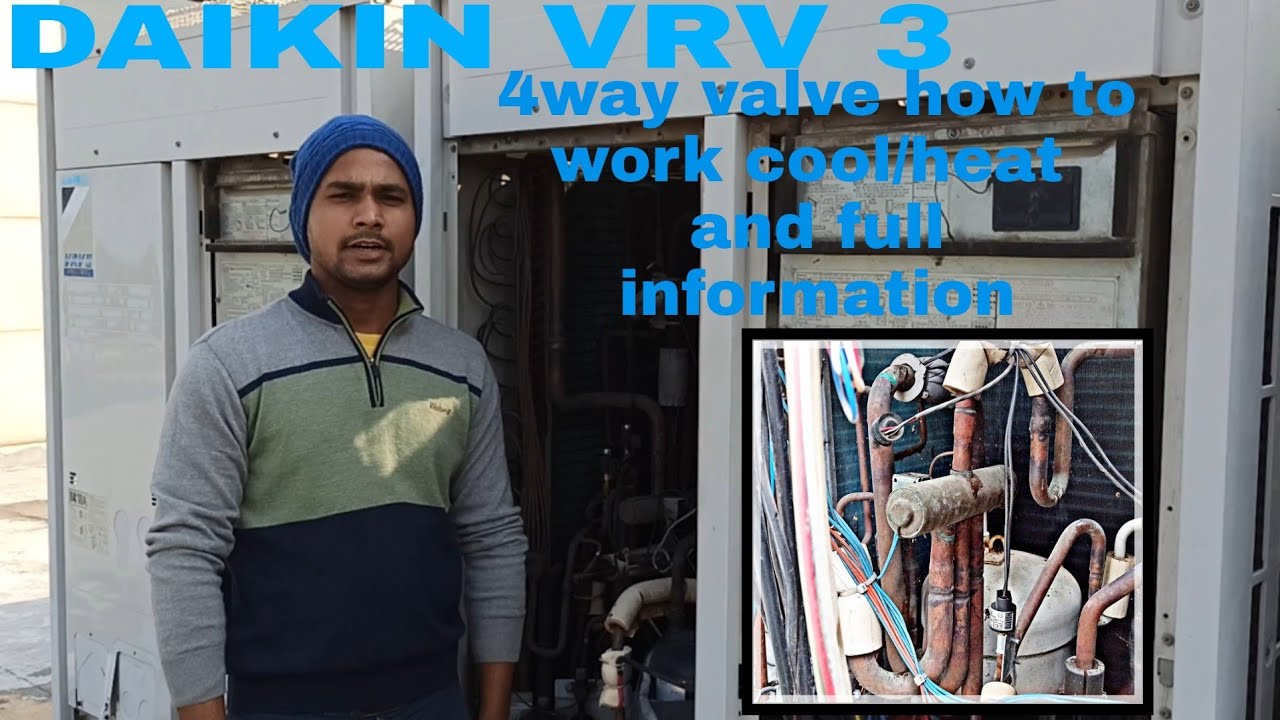 DAIKIN VRV 3 FULL INFORMATION AND ABOUT 4 WAY VALVE IN HEAT COOL - YouTube