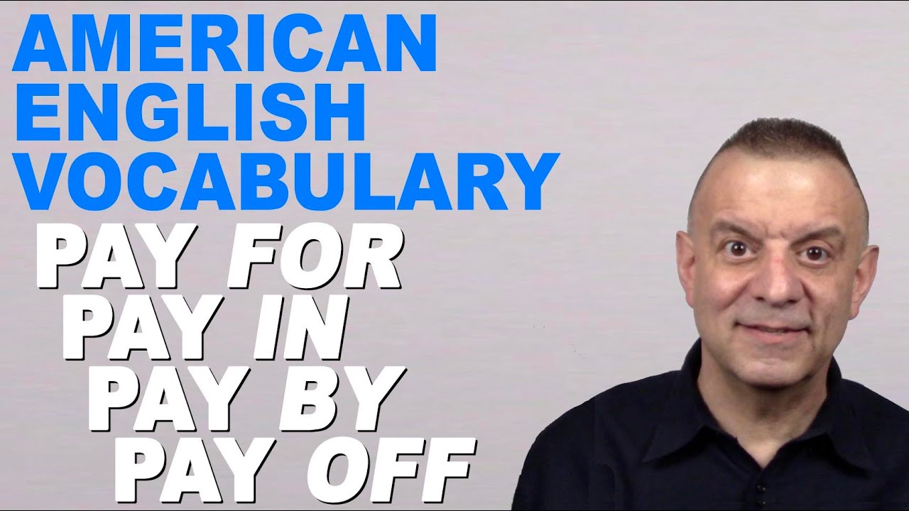 Prepositions in English Grammar: Pay FOR, Pay BY, Pay IN, Pay OFF - YouTube