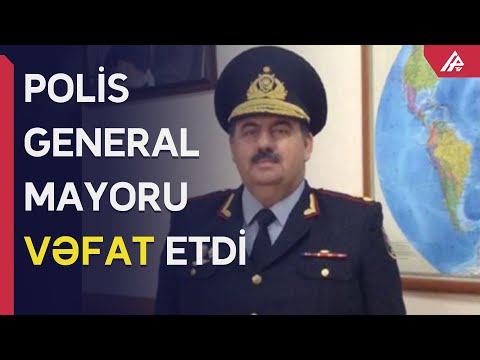 Polis generalı vəfat etdi