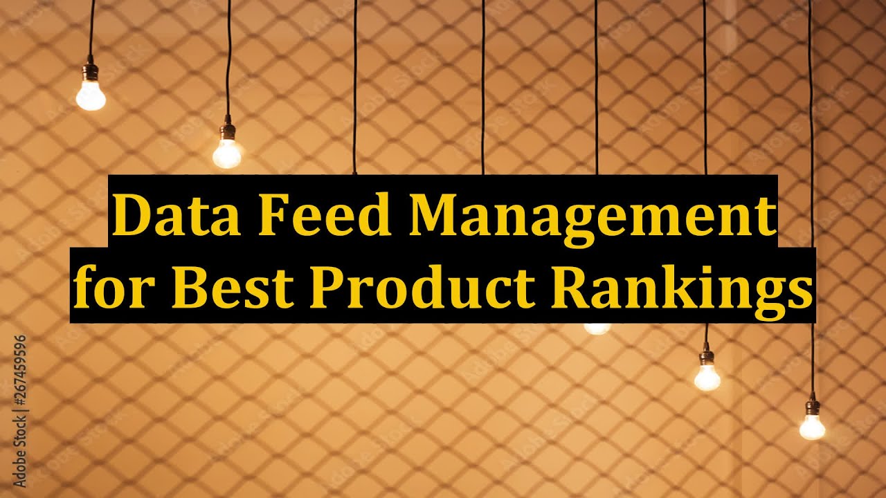 Data Feed Management for Best Product Rankings - YouTube
