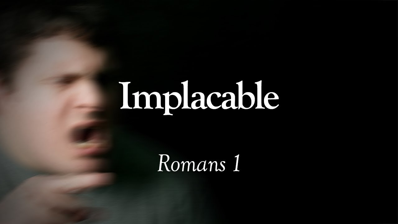 Implacable | Romans 1 | Lesson 69 - YouTube