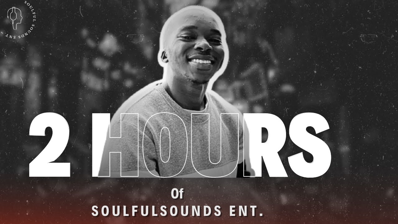 2 Hours of SoulfulSounds ENT. (feat. Kelvin Momo, Babalwa M, MaWhoo ...
