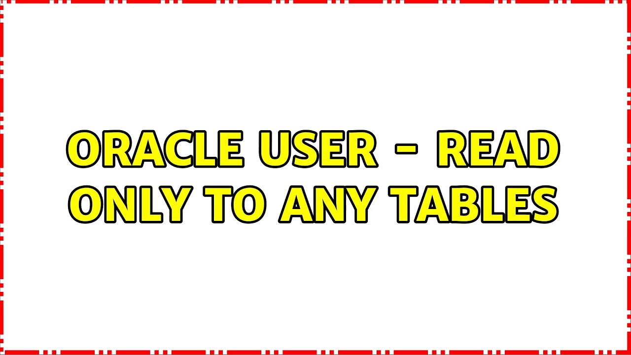 Oracle user - read only to any tables - YouTube