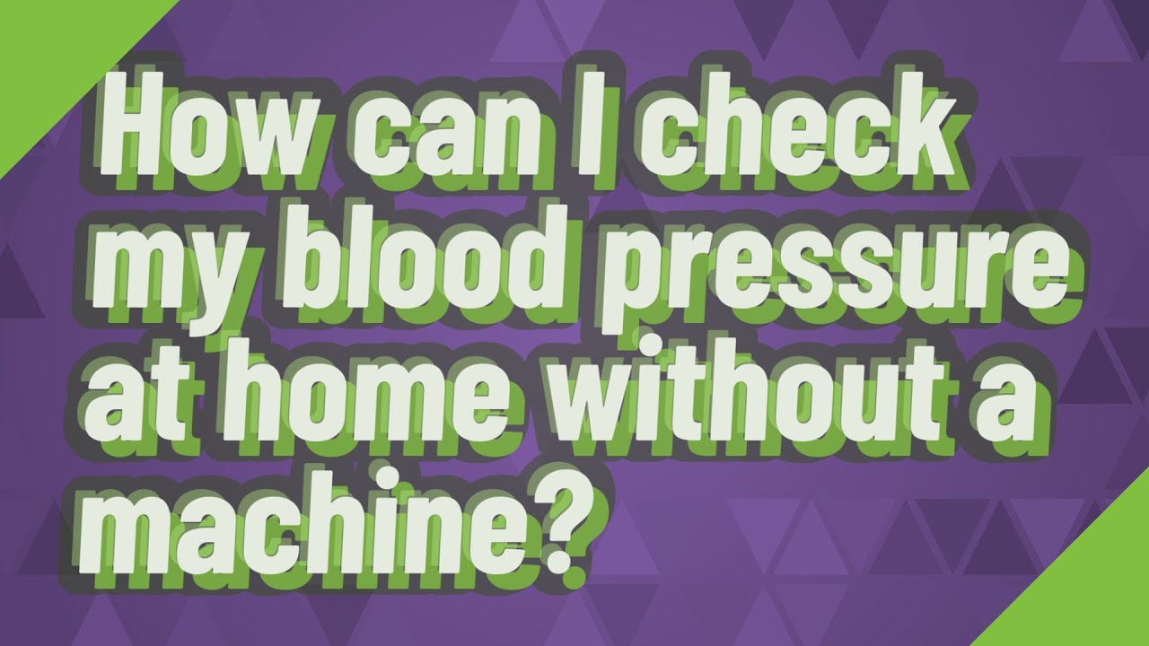 How Can I Check My Blood Pressure At Home Without A Machine YouTube How Can I Check My Blood Pressure At Home Without A Machine YouTube