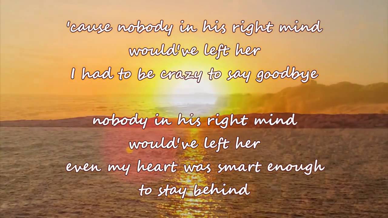 George Strait Nobody In His Right Mind Would've Left Her lyrics - YouTube