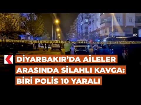 Diyarbakır’da aileler arasında silahlı kavga: Biri polis 10 yaralı