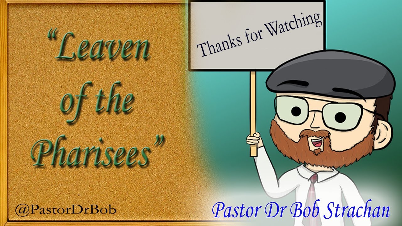 "The Leaven of the Pharisees" - Dr Bob Strachan - YouTube