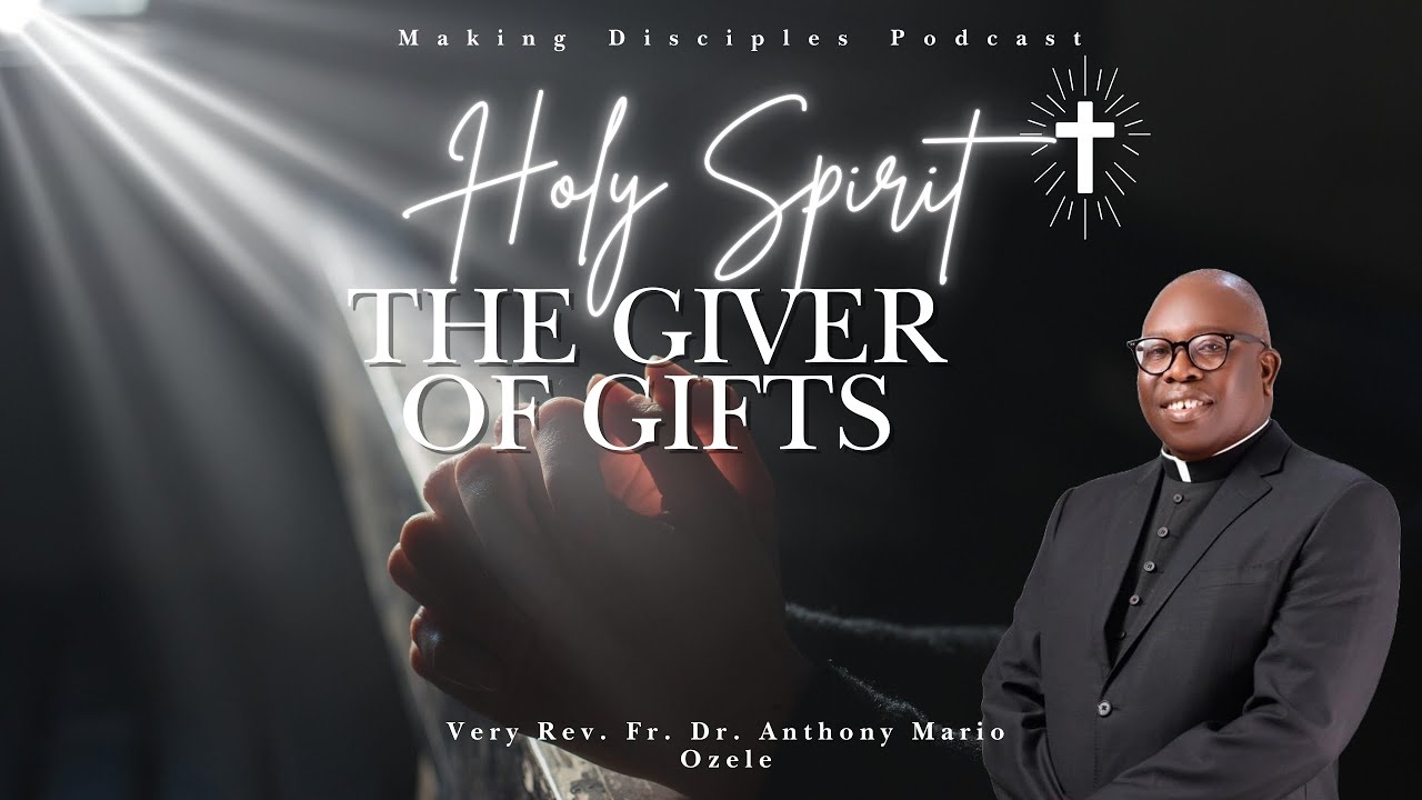 Episode 5: Holy Spirit the Giver Of Gifts || With Rev Fr Dr Anthony ...