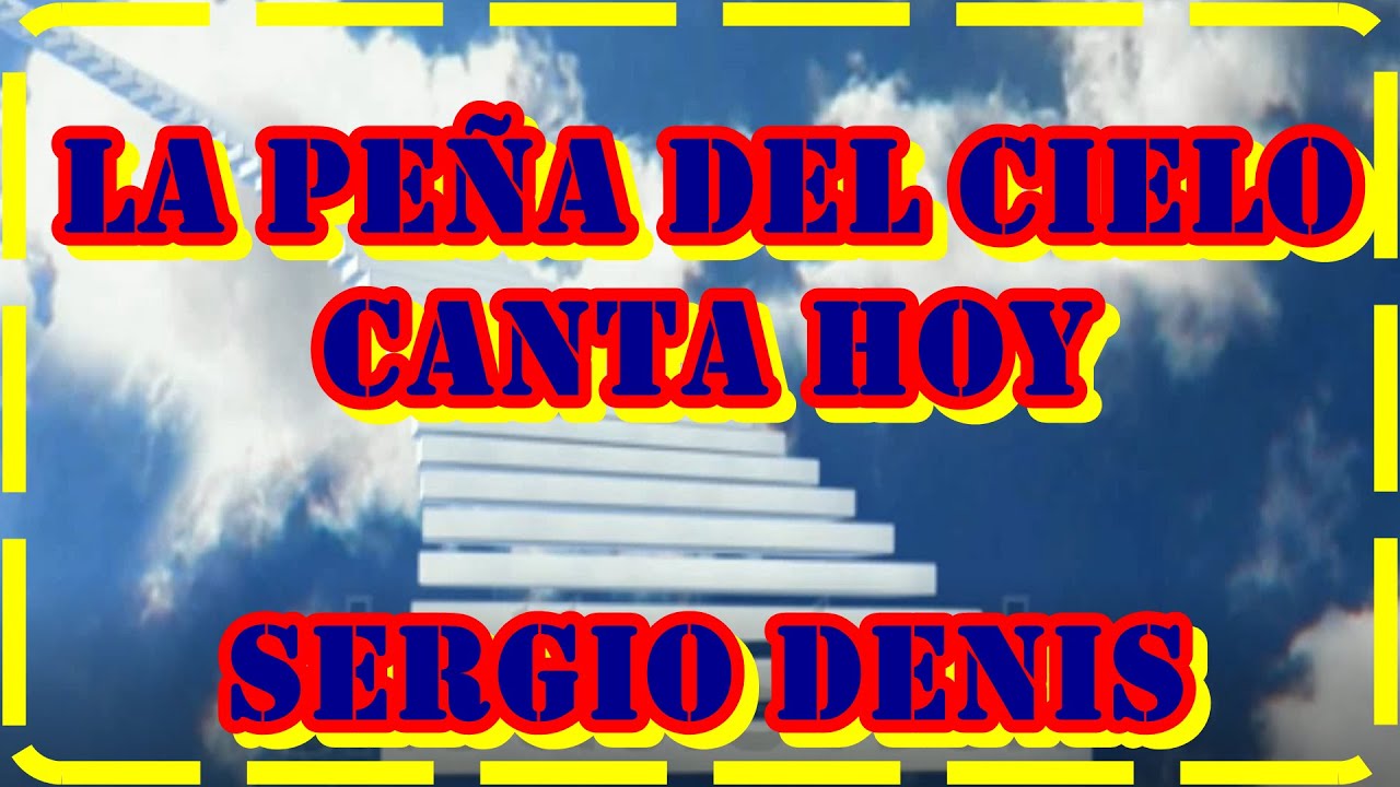 SERGIO DENIS CANTA EN LA PEÑA DEL CIELO (temporasda 1 episodio 12 ...