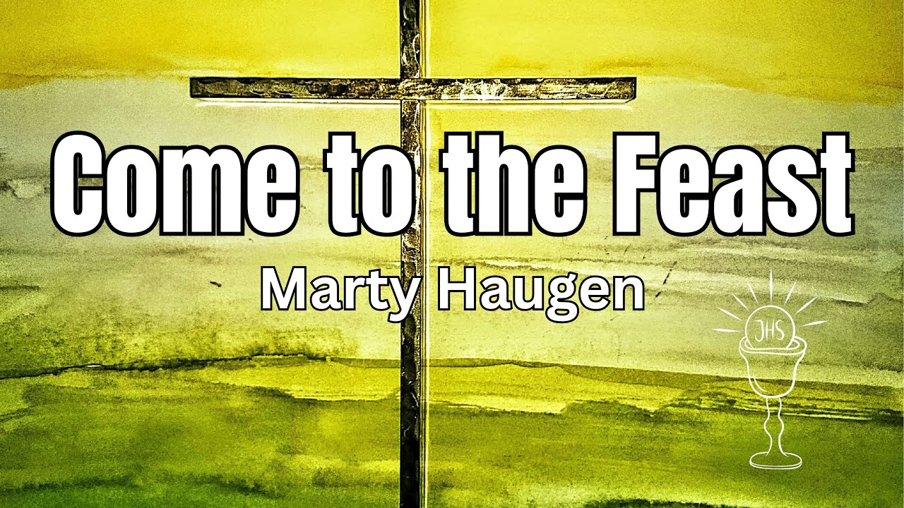 Come to the Feast | Marty Haugen | Lyrics - YouTube