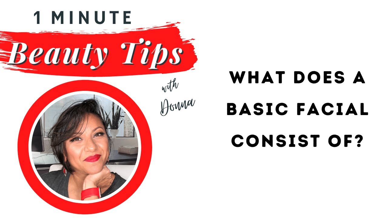 What Does A Basic Facial Consist Of? - YouTube