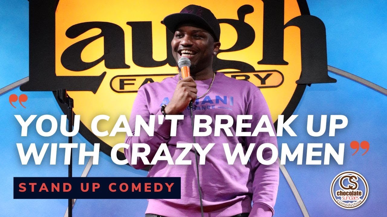 You Can't Break Up With Crazy Women - Comedian Brandon Reaves - Chocolate Sundaes Standup Comedy ...