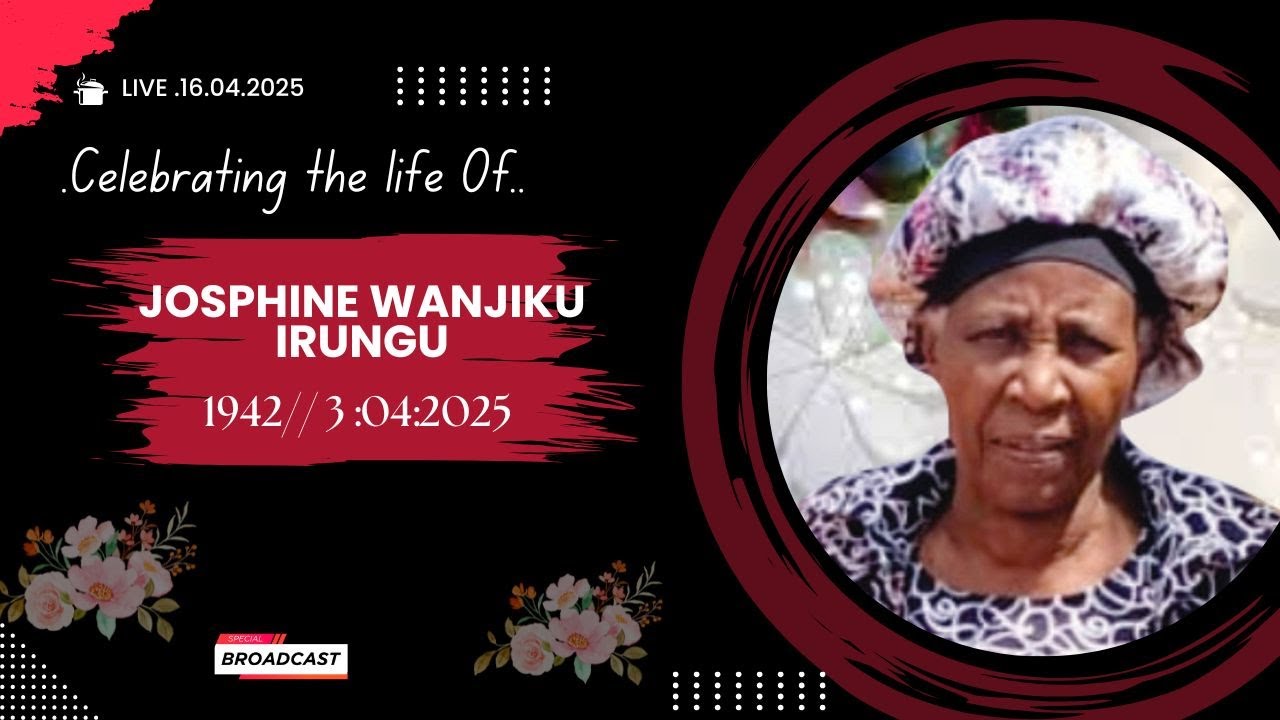 CELEBRATING THE LIFE OF JOSPHINE WANJIKU IRUNGU . SUNRISE1942 :SUNSET ...