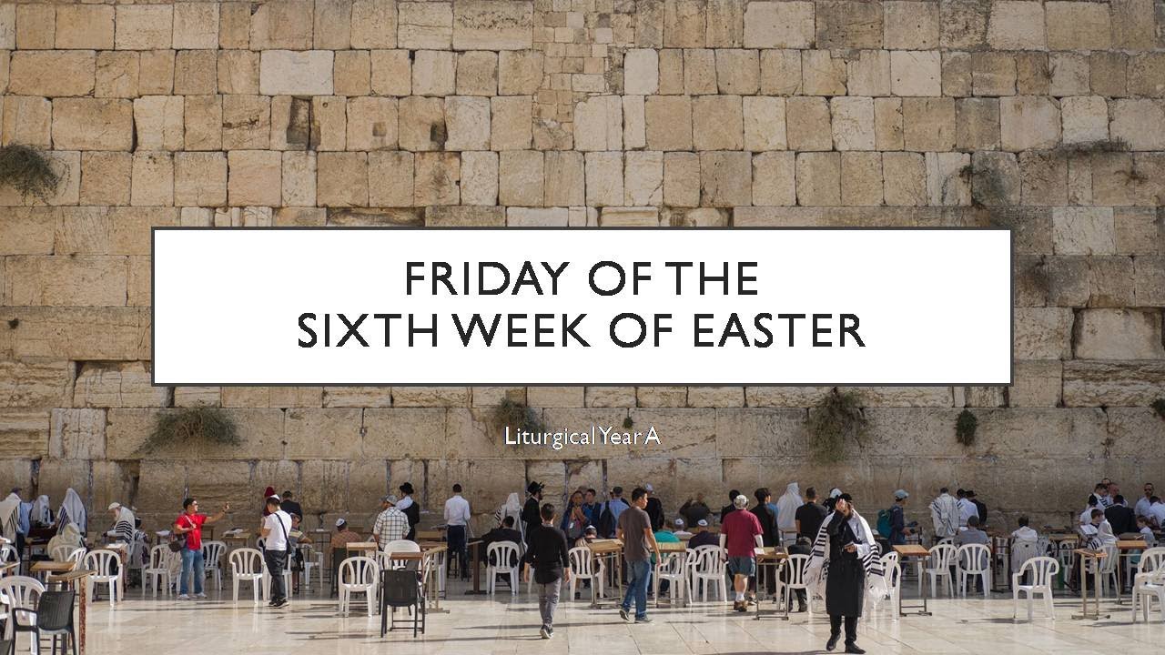 Friday of the Sixth Week of Easter - YouTube