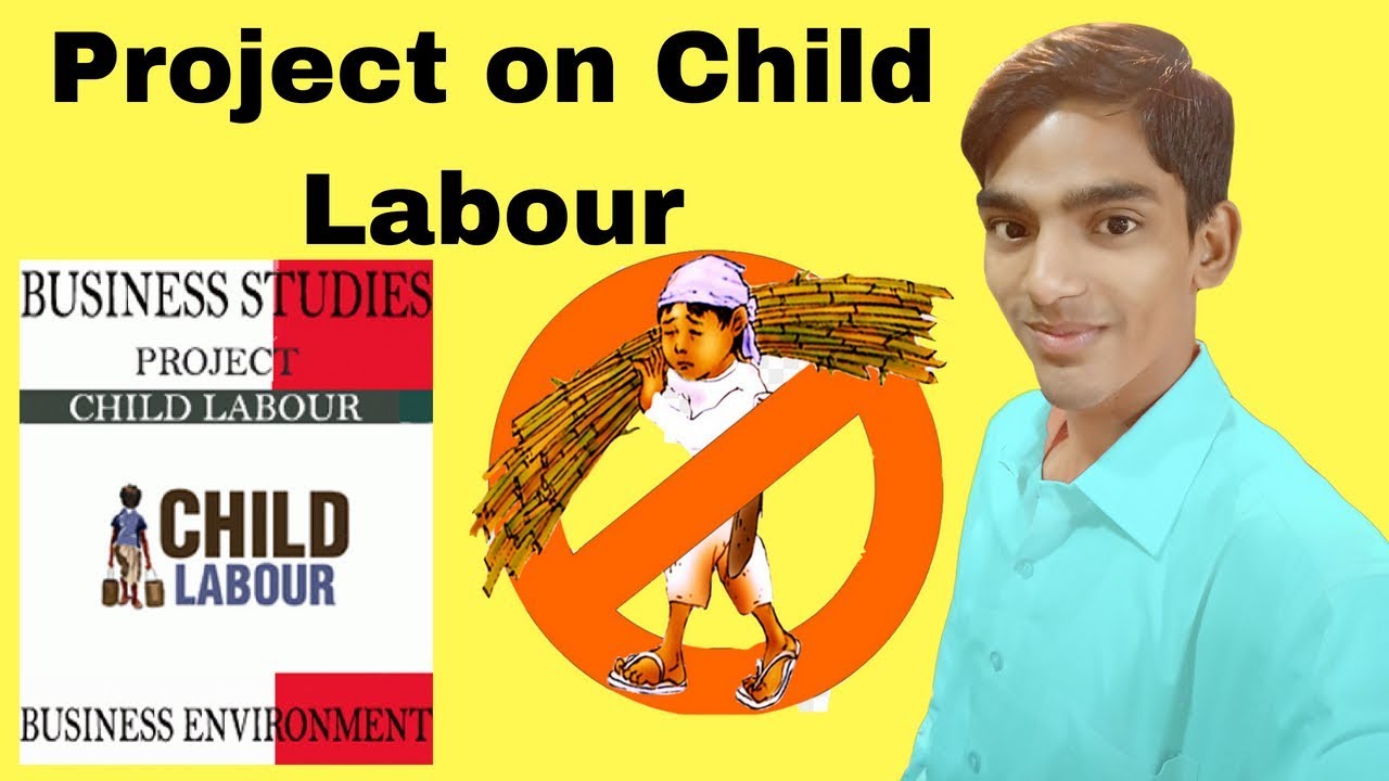 Project On Child Labour For Class 12th Project On Child Labour project-on-child-labour-for-class-12th-project-on-child-labour