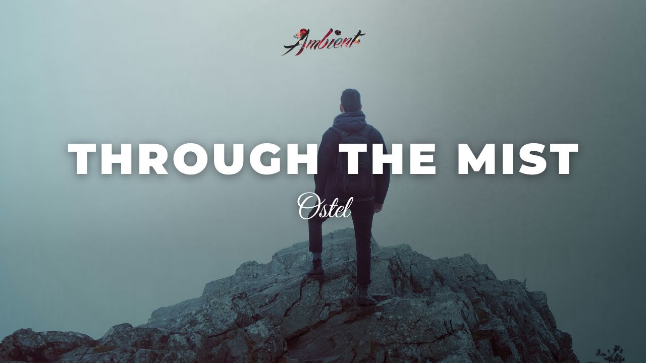 OSTEL - through the mist [ambient classical inspiring] - YouTube