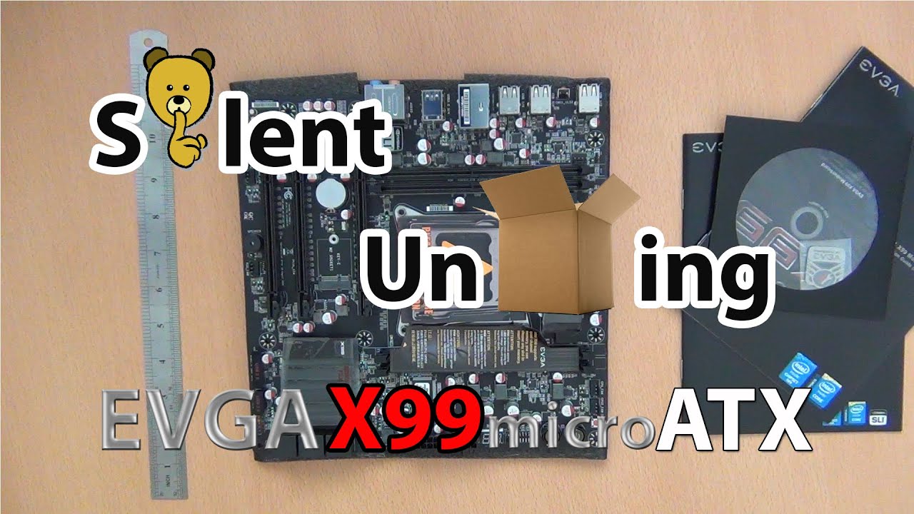 Silent Unboxing // EVGA X99 Micro ATX - YouTube