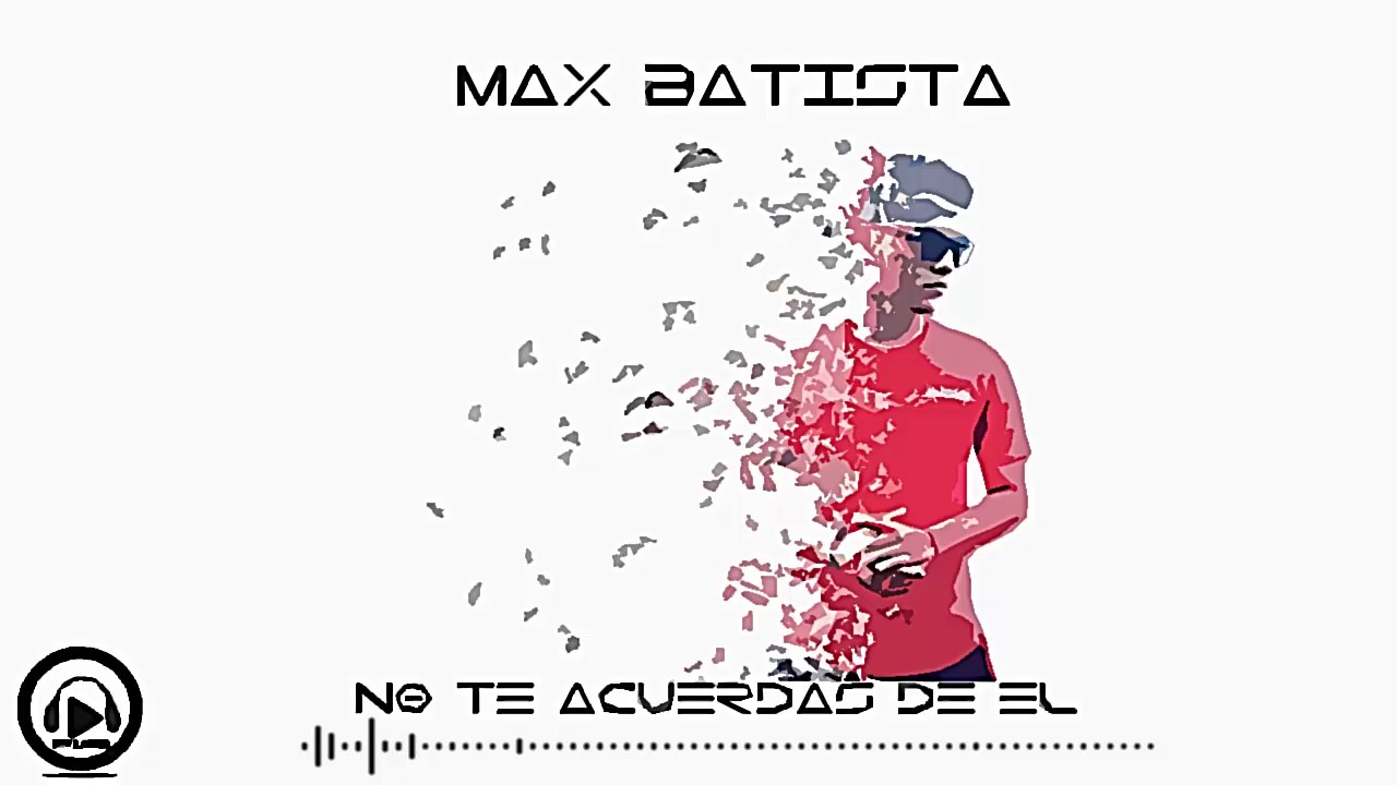 Max Batista - No Te Acuerdas De El - YouTube