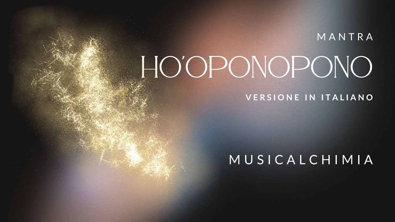 MusicAlchimiA - Mantra Ho'oponopono (versione in italiano) - Mi ...
