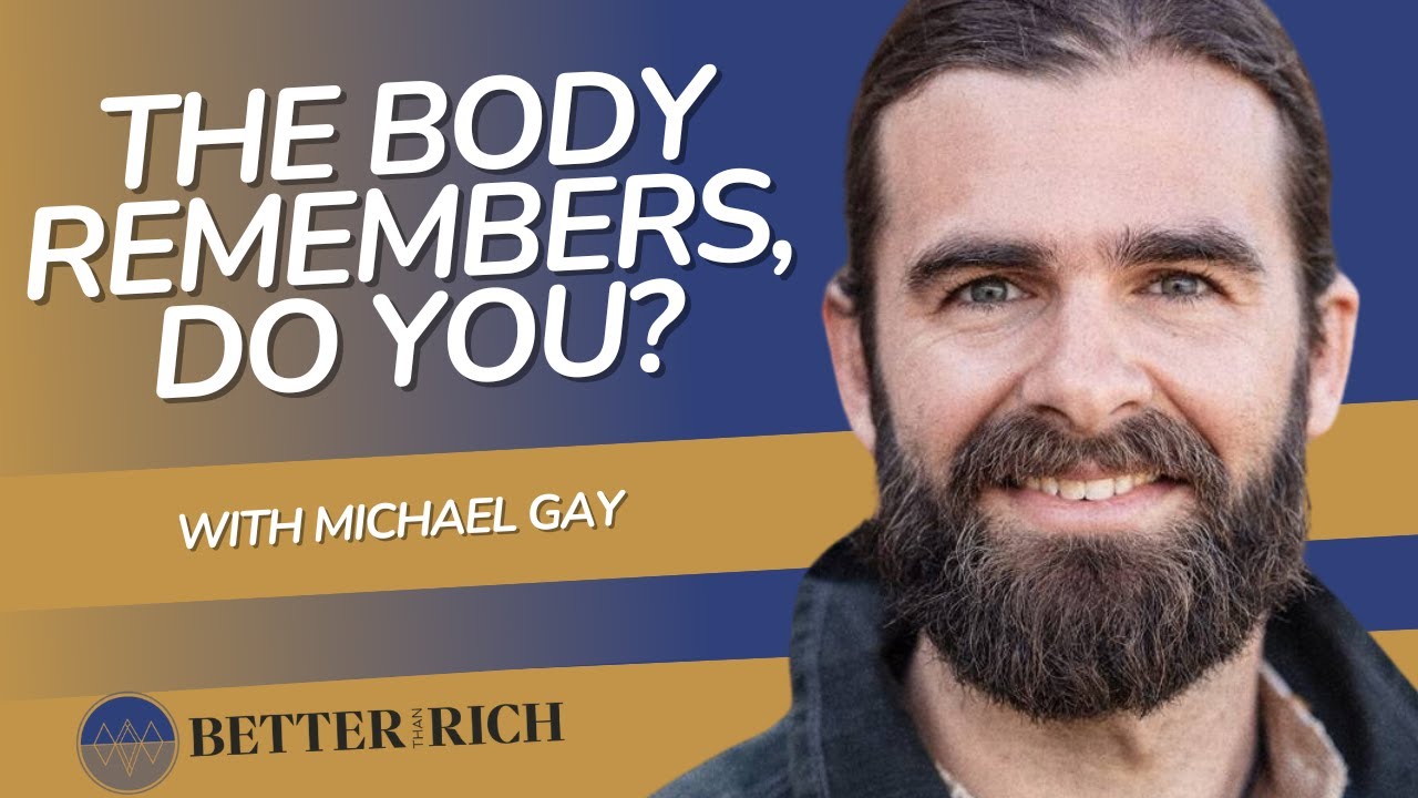 Experiencing Life's Riches through Somatic Therapy with Michael Gay ...