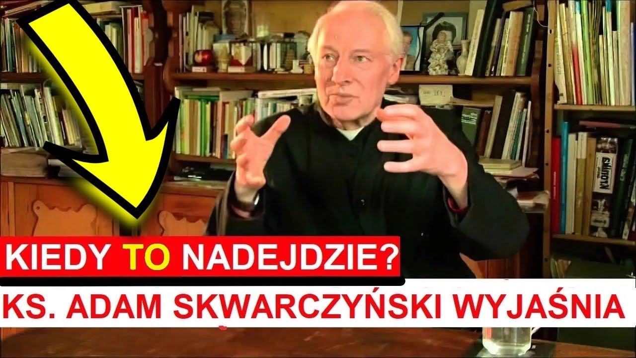 KIEDY TO WSZYSTKO SIĘ WYDARZY?! Ks. Adam Skwarczyński wizja - YouTube