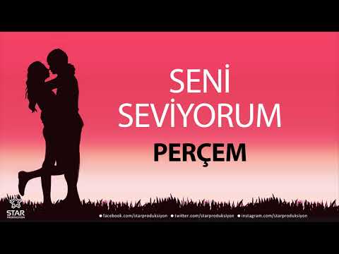 Seni Seviyorum PERÇEM - İsme Özel Aşk Şarkısı