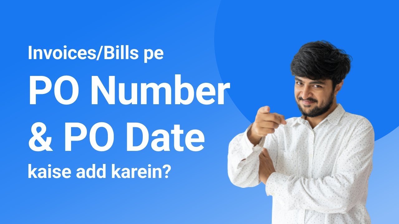 How to add PO No & PO date on Bill/Invoice | Billing, Inventory ...