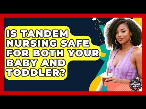 Is Tandem Nursing Safe For Both Your Baby And Toddler? - The Millennial Mother