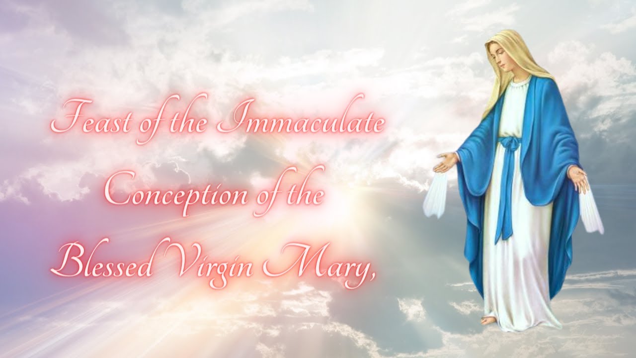 Feast of the Immaculate Conception of the Blessed Virgin Mary, Mass - 8 ...