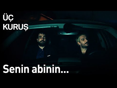 Senin Abinin... | Üç Kuruş