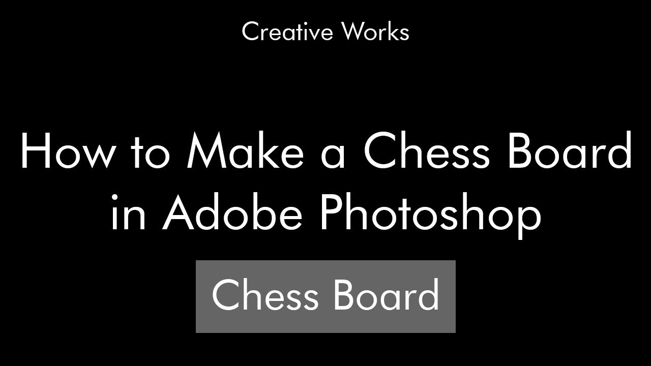 How to make a Chess Board in Adobe Photoshop | Creative Works - YouTube