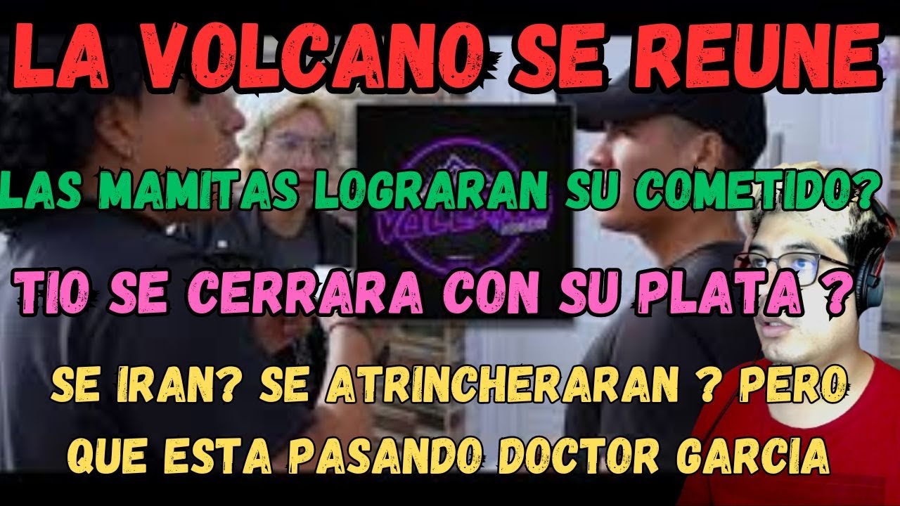 LAS MAMITAS LOGRAN VOTARLOS ? REUNION POR EL BIEN DE LA VOLCANO - YouTube