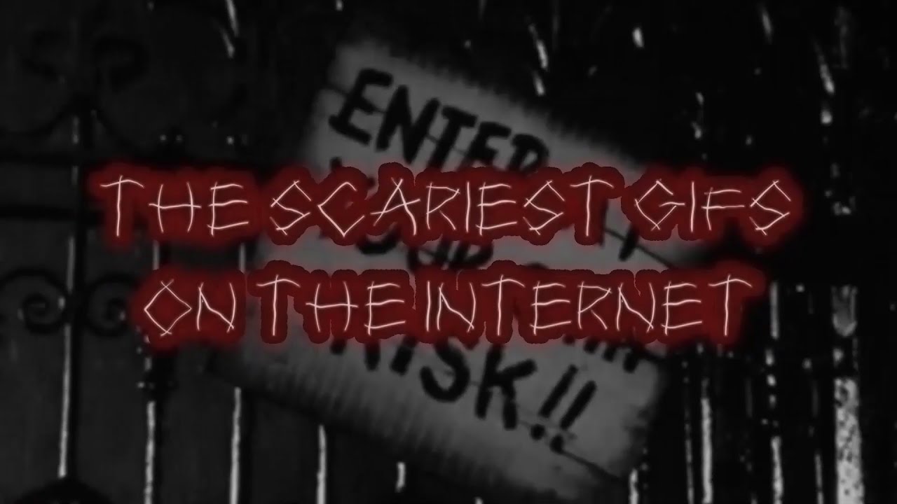 The Scariest Gifs on the Internet - YouTube