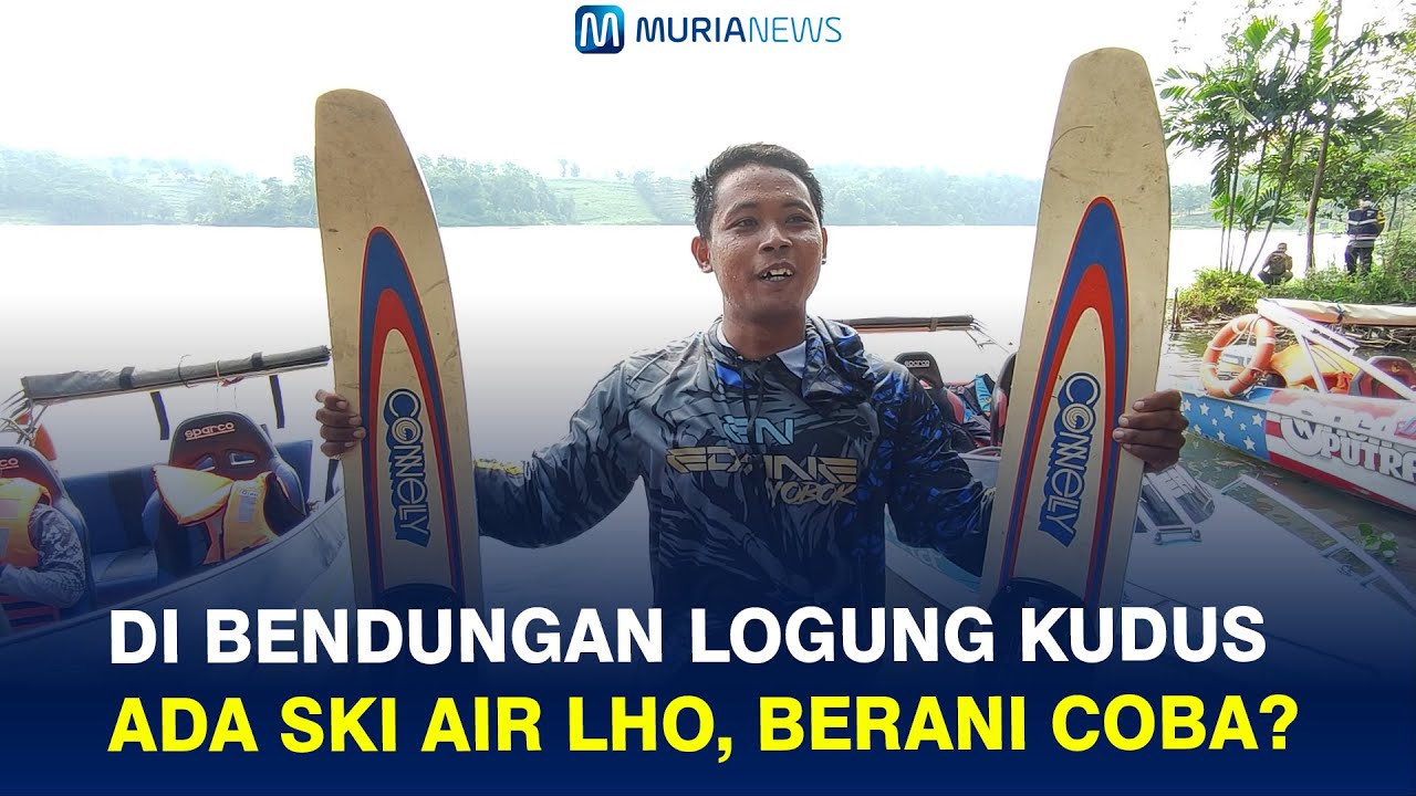 Di Bendungan Logung Kudus Ada Ski Air Lho, Berani Coba? - YouTube