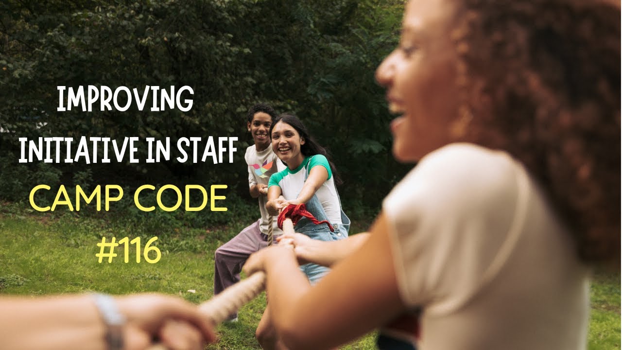 Improving Initiative in Staff - Camp Code #116 - YouTube