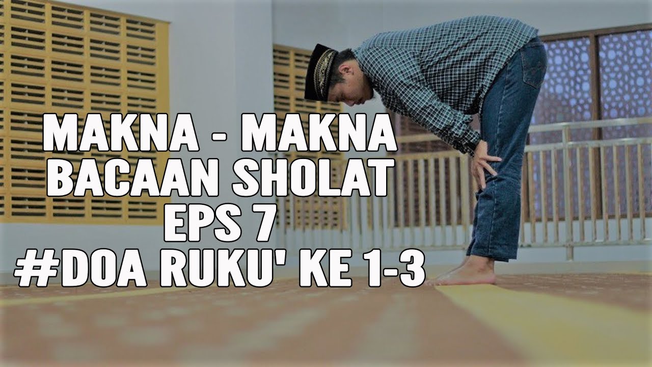MAKNA - MAKNA Bacaan SHOLAT Eps 7 #DOA RUKU' KE 1-3 - Ustadz Dr ...