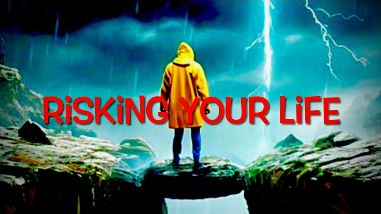 RISKING YOUR LIFE - YouTube