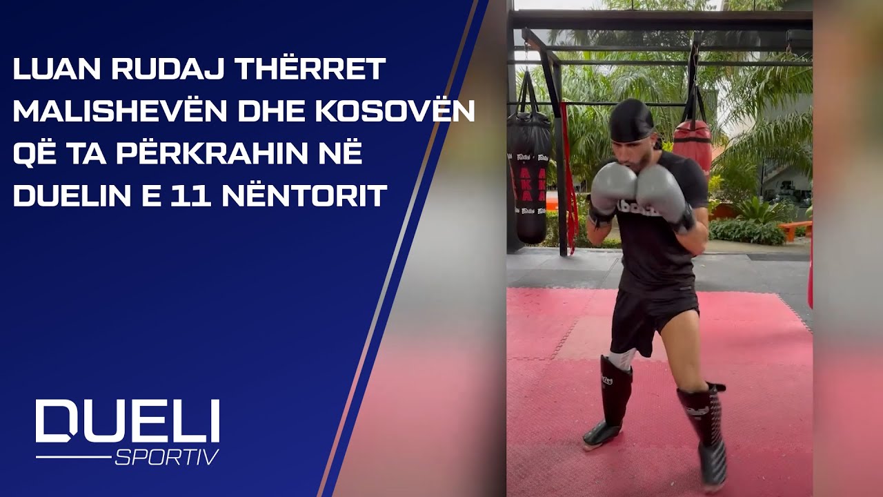 Luan Rudaj thërret Malishevën dhe Kosovën që ta përkrahin në duelin e ...