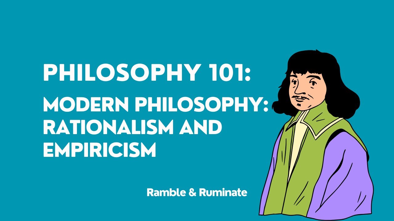 Philosophy 101: Modern Philosophy - Rationalism and Empiricism - YouTube