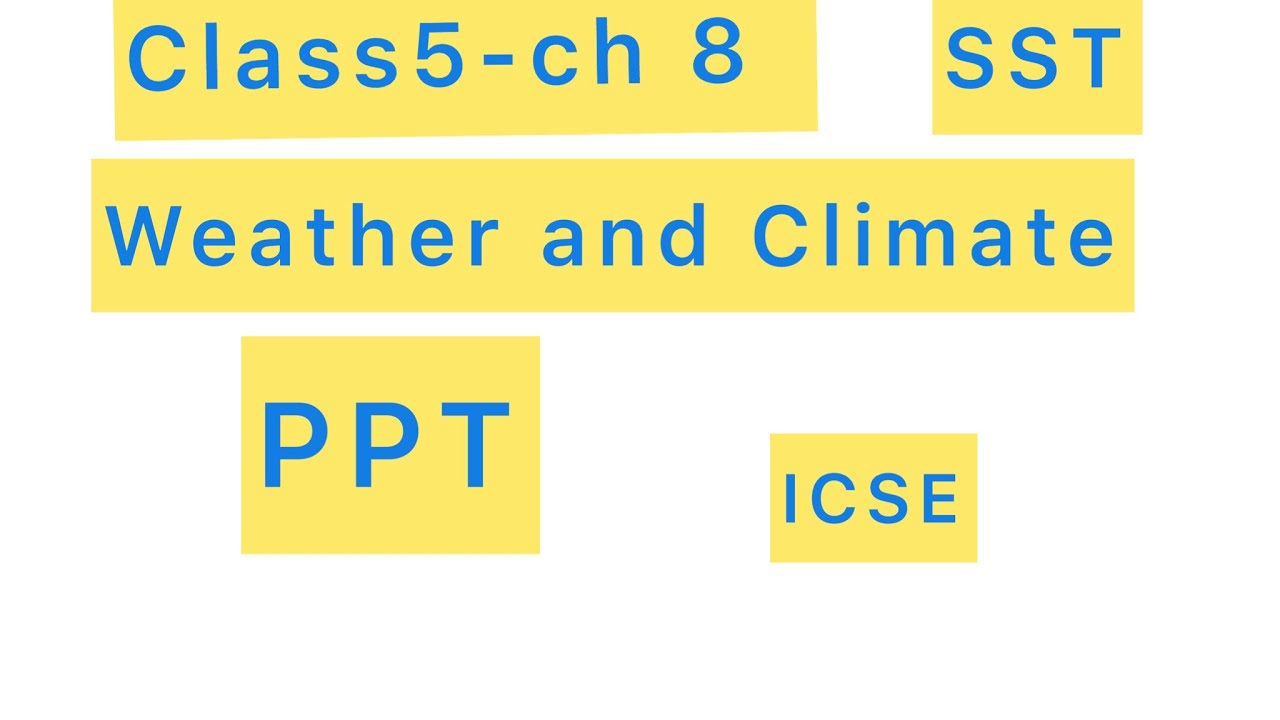 Class 5 Ch 8 SST PPT weather And Climate ICSE YouTube class-5-ch-8-sst-ppt-weather-and-climate-icse-youtube