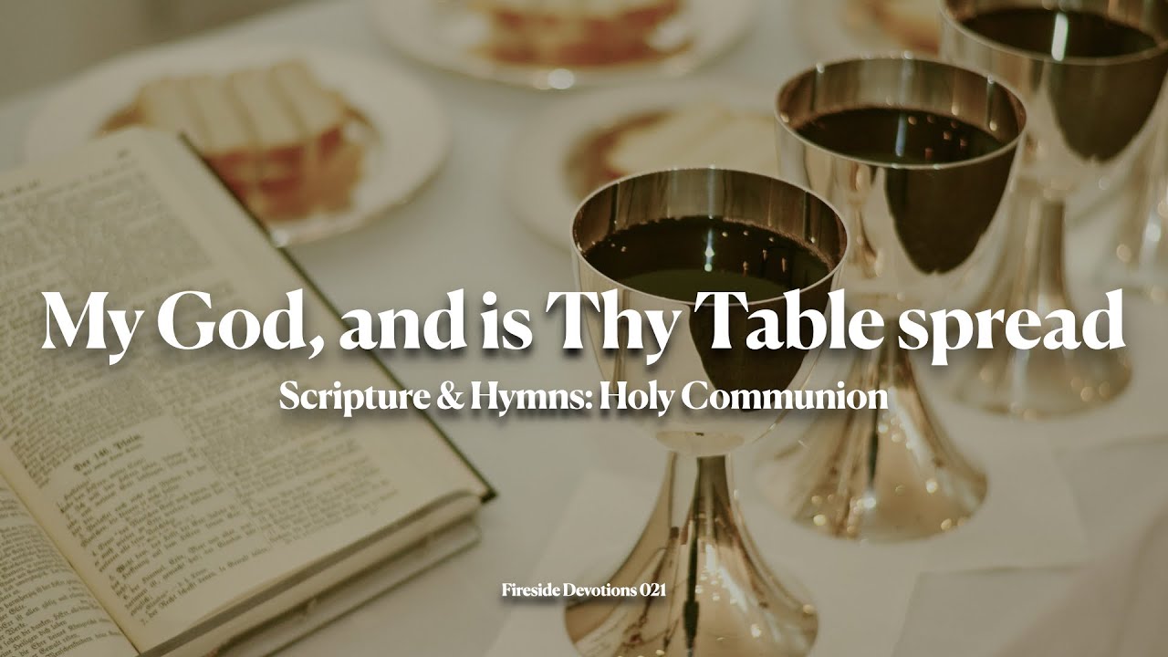 My God, and is Thy Table spread | Scripture and Hymns: Holy Communion ...