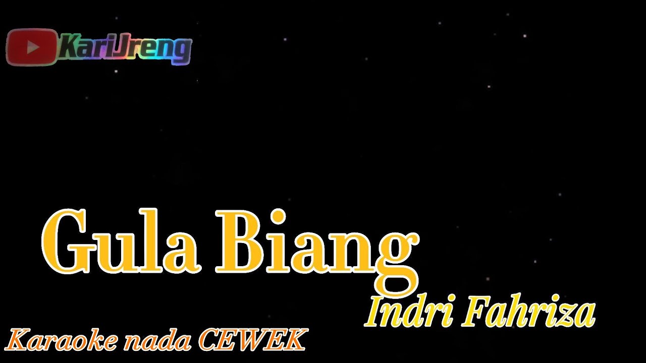 GULA BIANG Indri Fahriza Karaoke nada Cewek song midi karijreng - YouTube