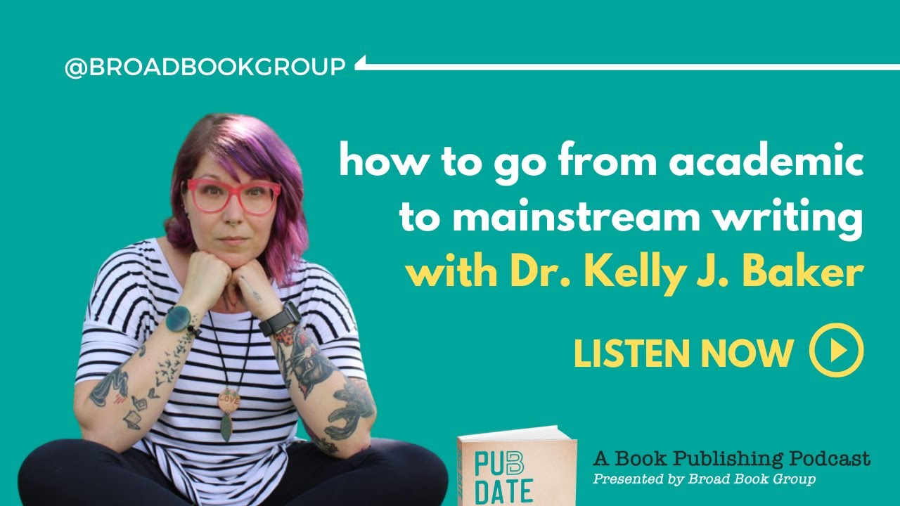 Pub Date Podcast | How to Go from Academic to Mainstream Writing with ...