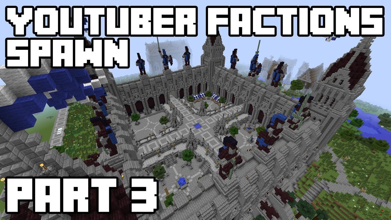 YouTuber Factions Spawn - Part 3 - YouTube