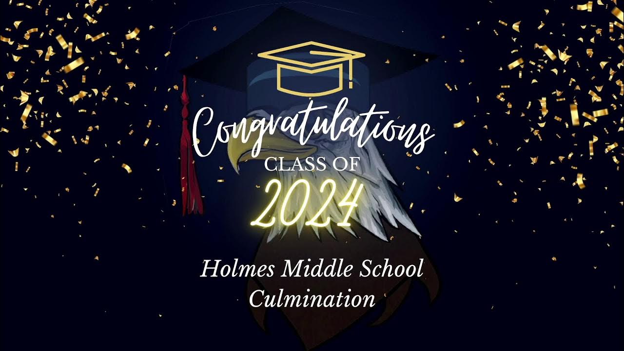 Holmes Middle School Class of 2024 8th Grade Culmination - YouTube