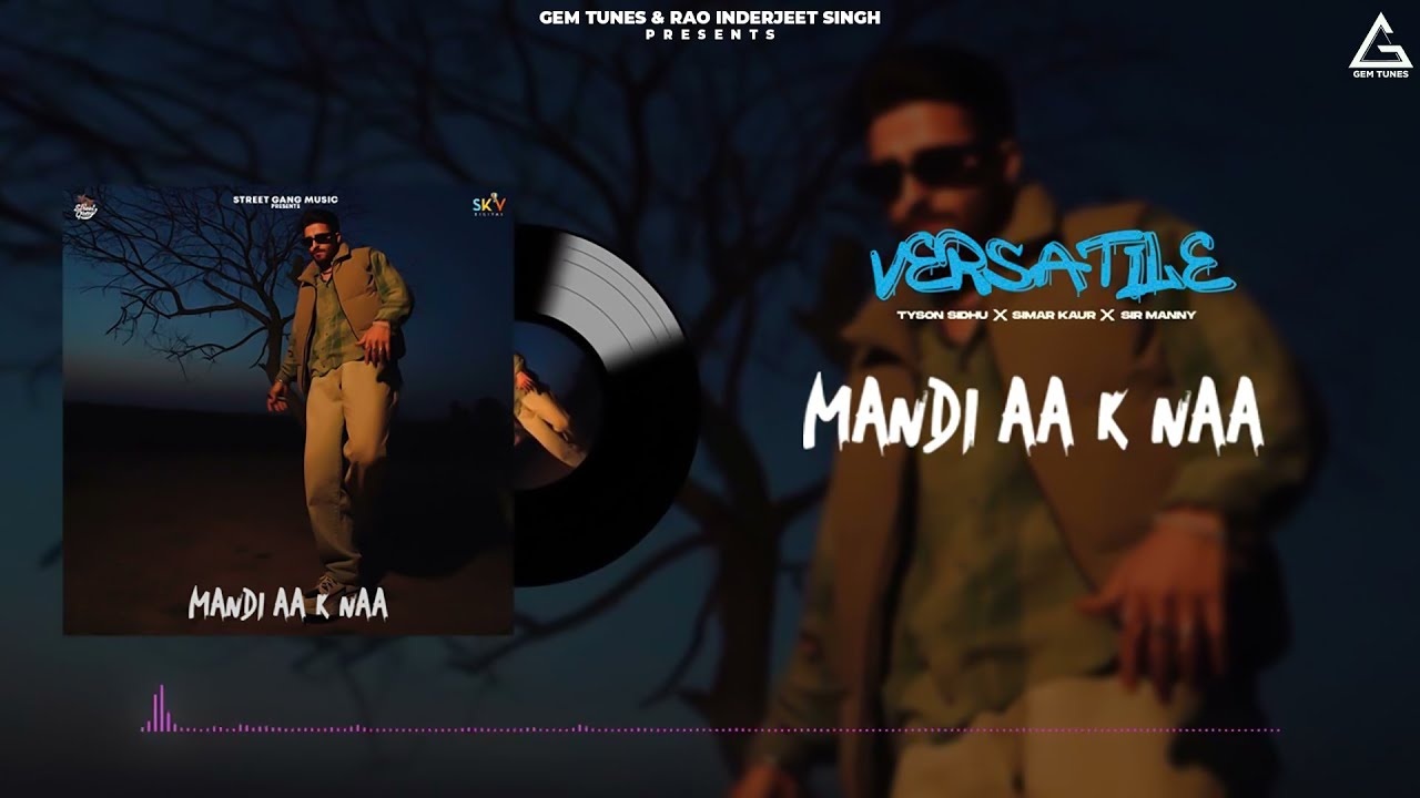 Mandi Aa K Naa : Tyson Sidhu Ft. Simar kaur | Punjabi Song - YouTube