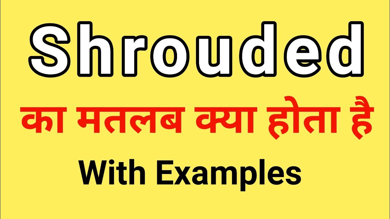 Shrouded Meaning in Hindi | Shrouded ka Matlab kya hota hai | Word ...