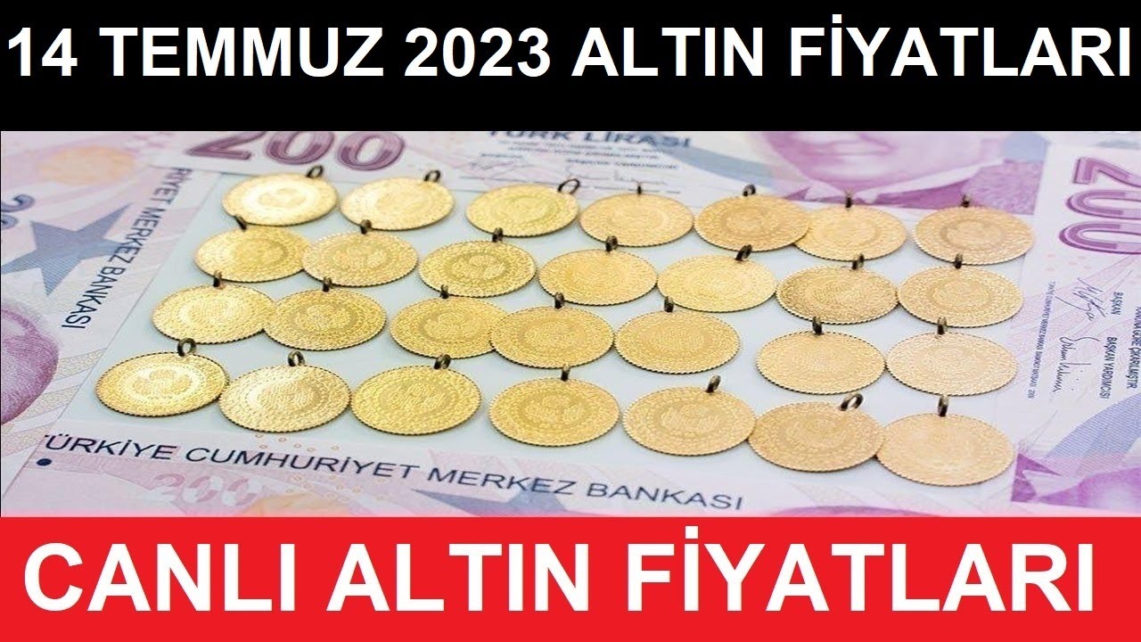 14 TEMMUZ 2023 ALTIN FİYATLARI BUGÜN NE KADAR GRAM ALTIN ÇEYREK ALTIN ...
