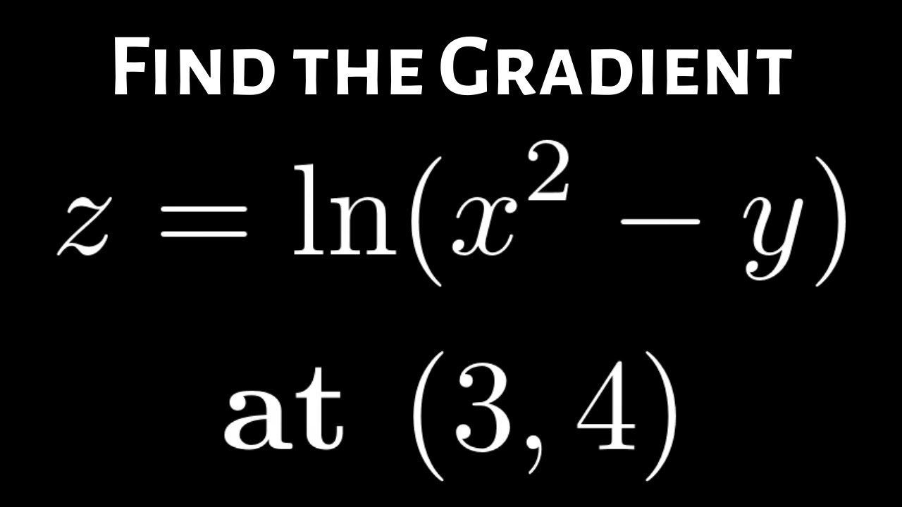 Find The Gradient Of Z Ln x 2 Y At 3 4 YouTube